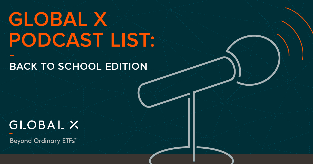 Global X Podcast List: Back to School Edition