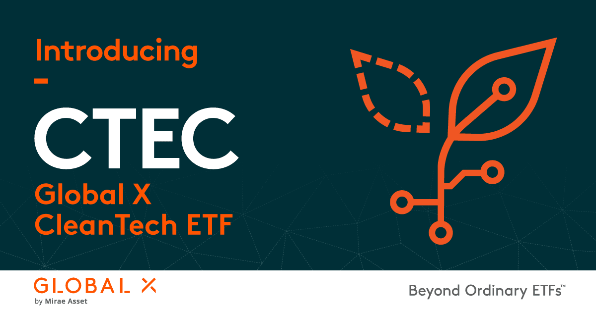 Introducing the Global X CleanTech ETF (CTEC)